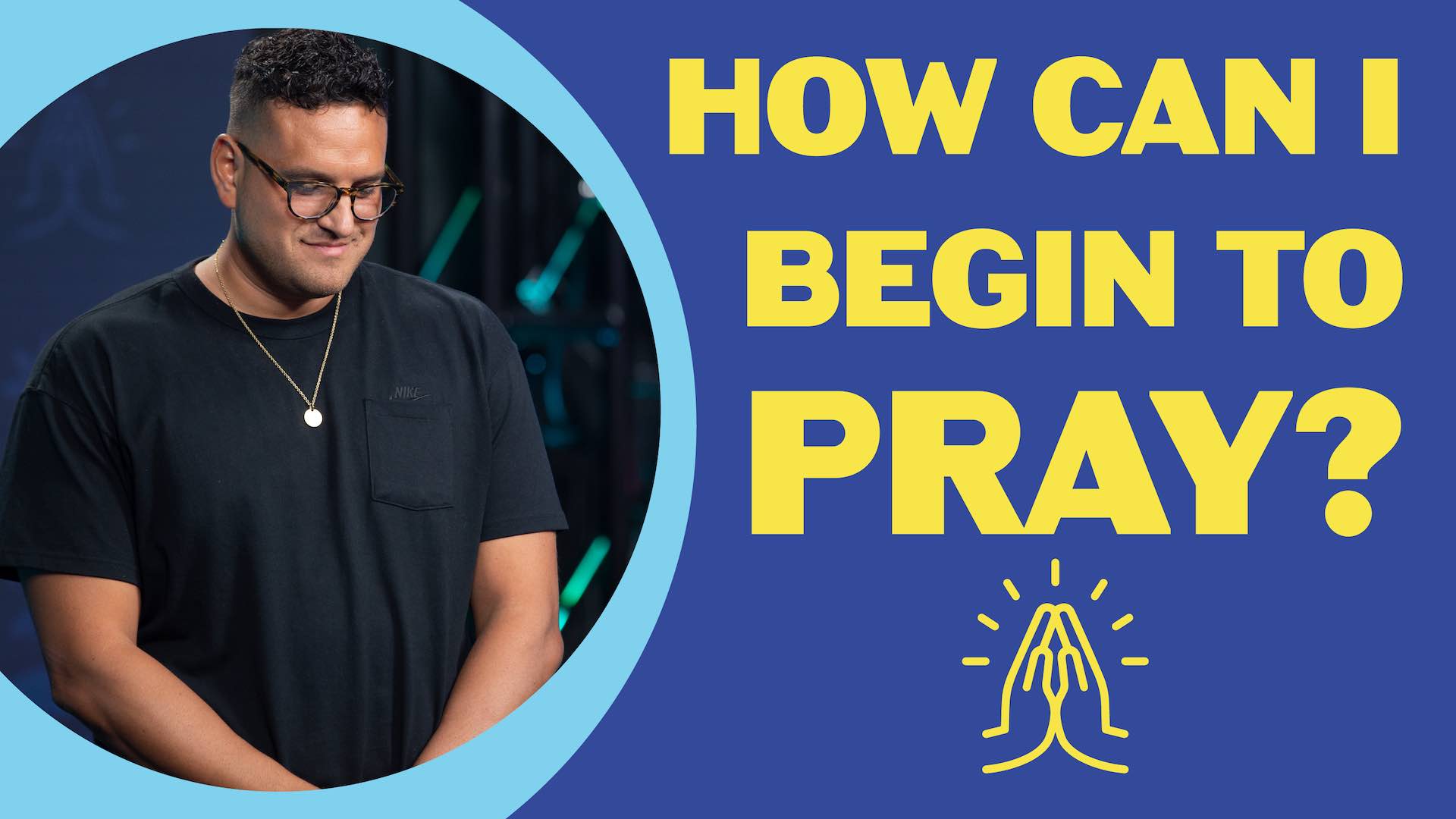 How Can I Begin To Pray? | Sandals Church