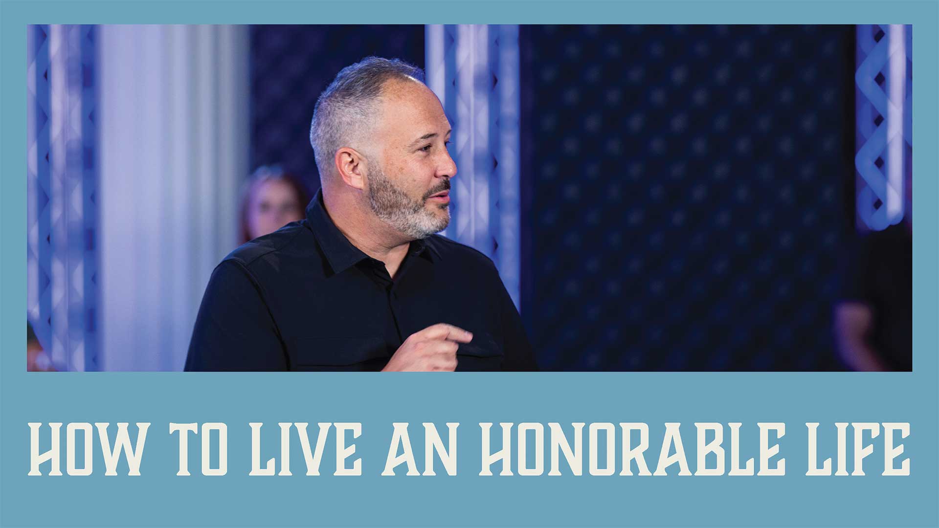 How to Live an Honorable Life | Sandals Church