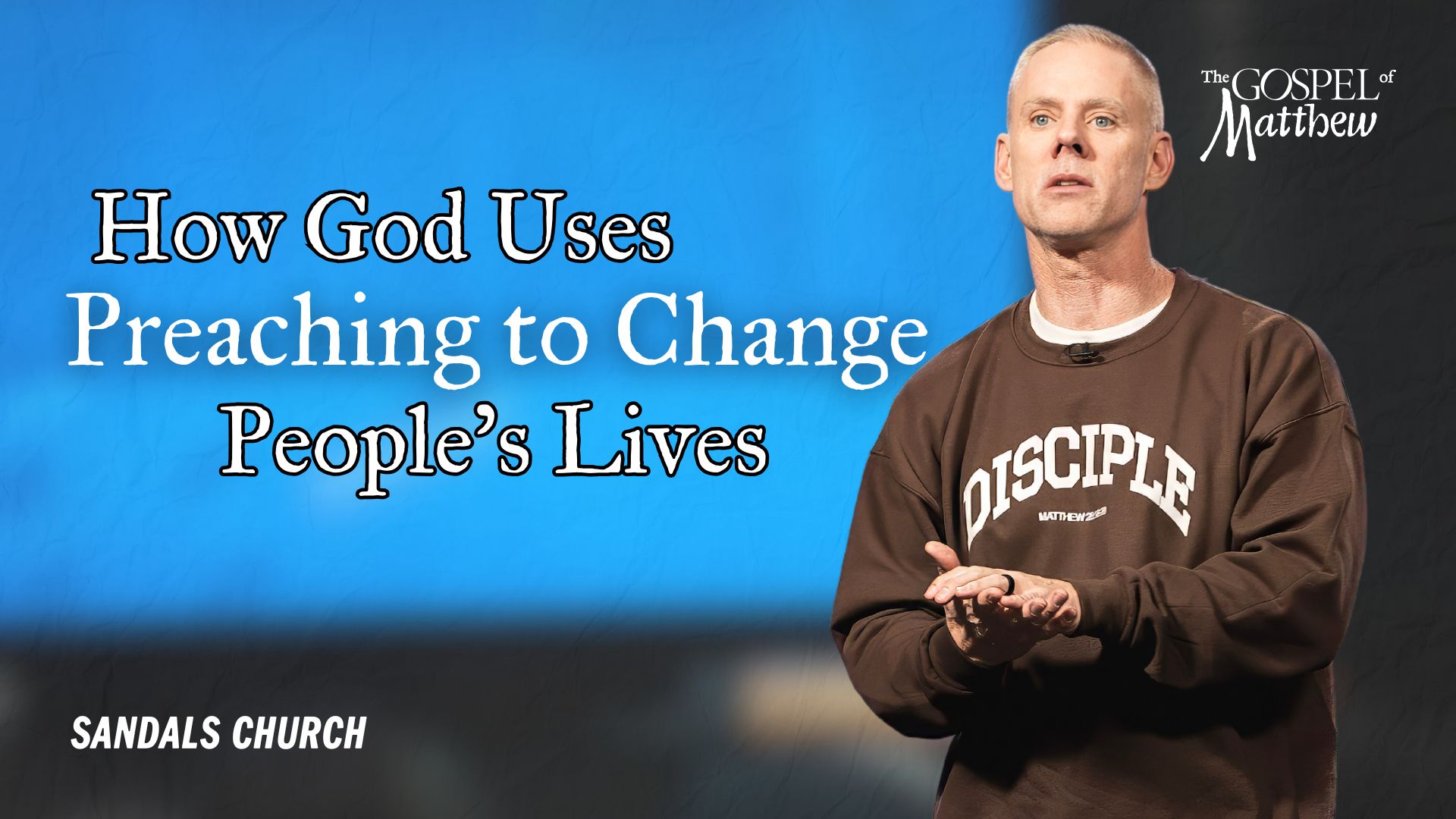 How God Uses Preaching to Change People’s Lives | Sandals Church