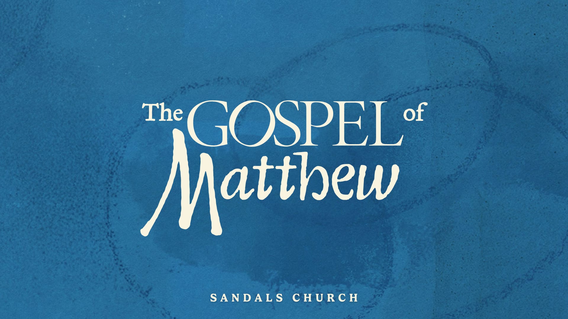 The Gospel of Matthew Archives | Sandals Church