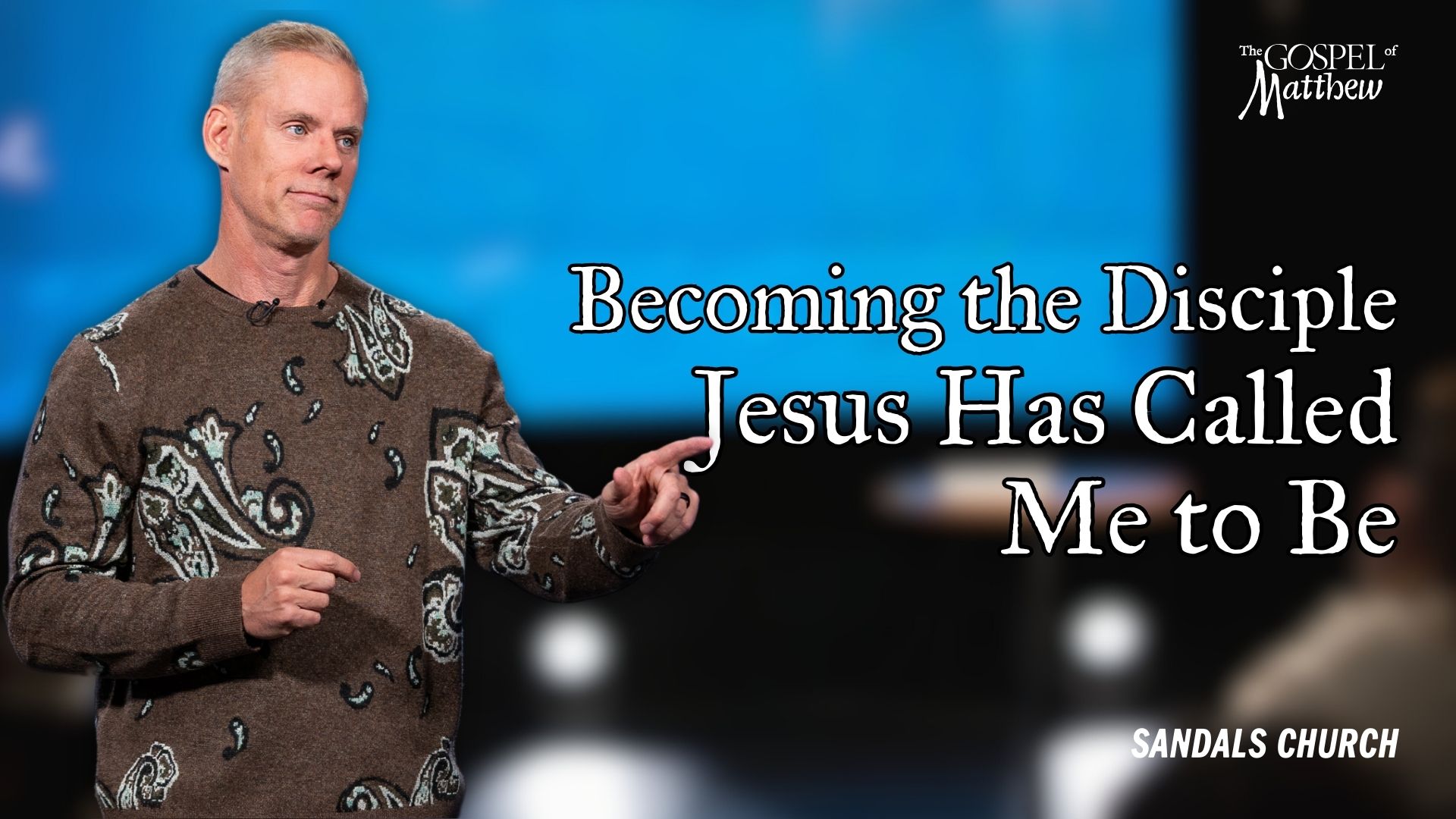 Becoming the Disciple Jesus Has Called Me to Be | Sandals Church